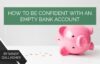 How to be Confident with an Empty Bank Account - Proctor Gallagher ...